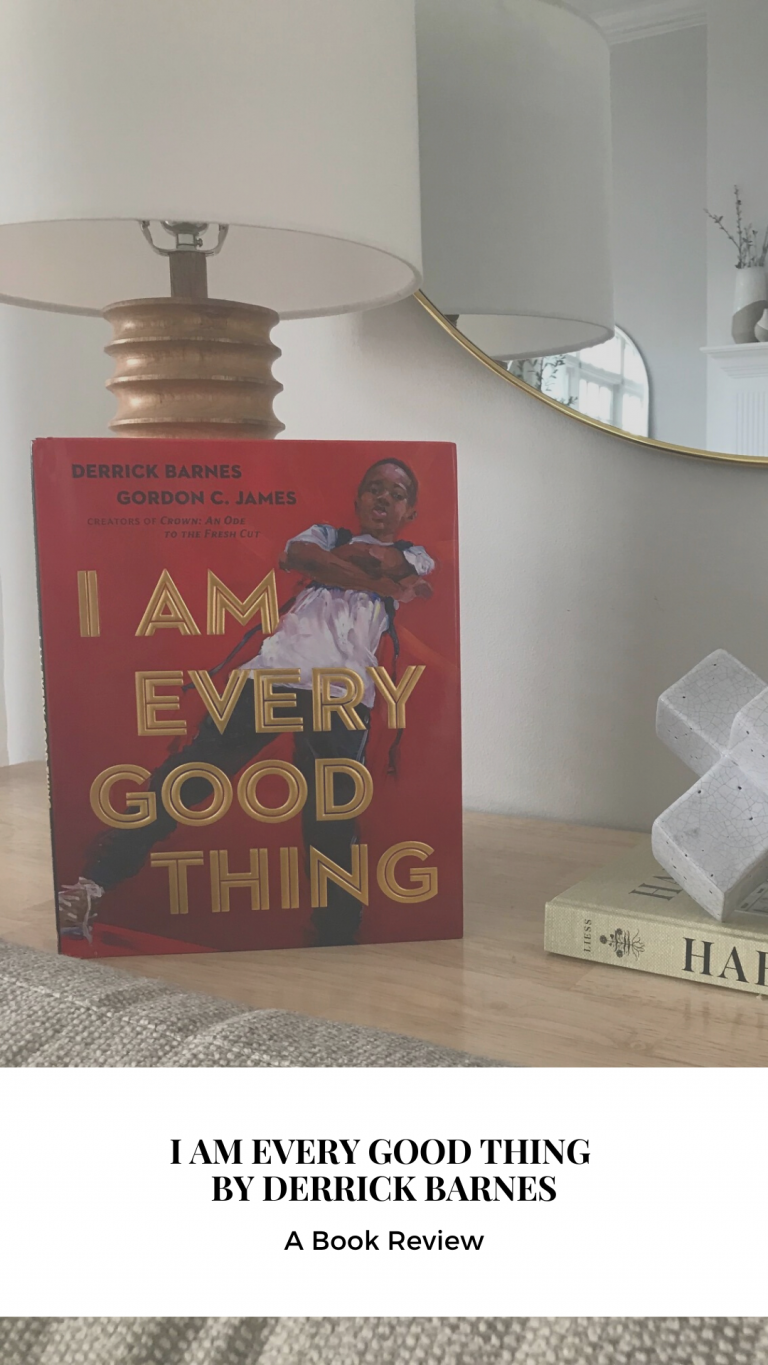 I Am Every Good Thing by Derrick Barnes & Gordon C. James (A Book ...
